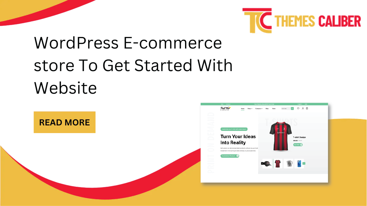 WordPress E-commerce store To Get Started With Website – Themescaliber