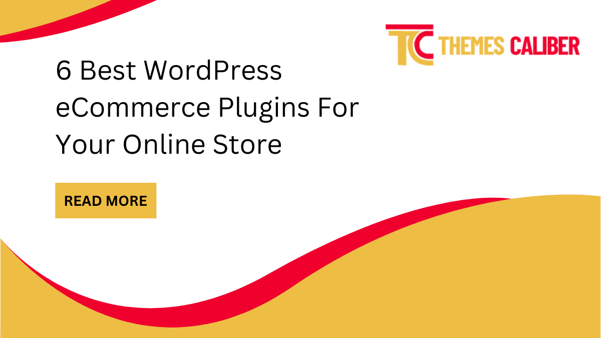 6 Best WordPress eCommerce Plugins For Your Online Store – Themescaliber