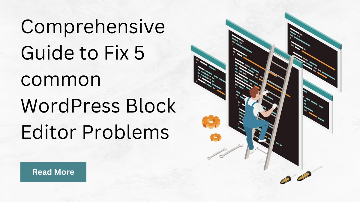 Comprehensive Guide to Fix 5 common WordPress Block Editor Problems ...