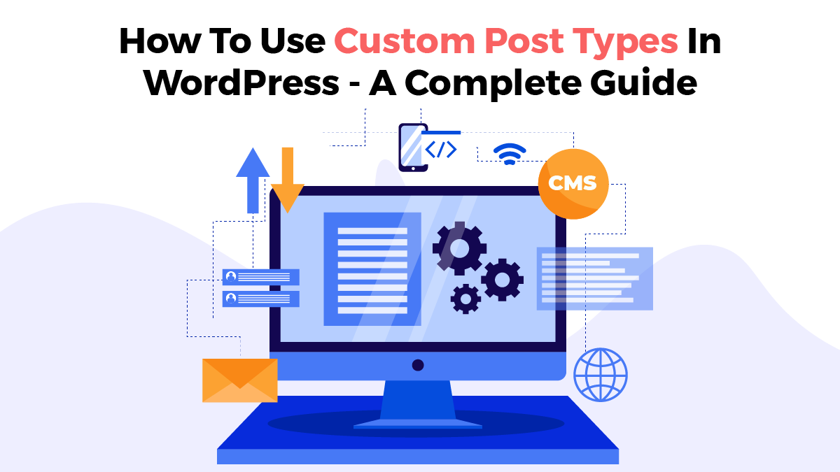 How To Use Custom Post Types In WordPress - A Complete Guide ...