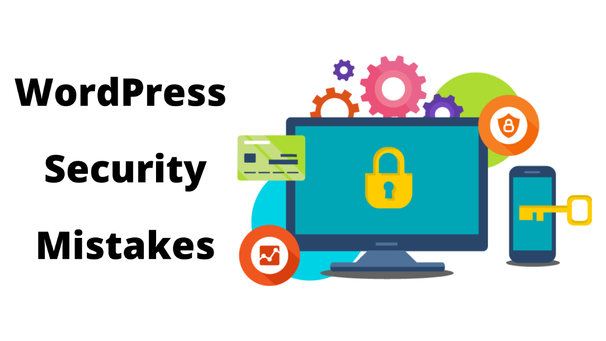WordPress Security Mistakes: Are You Making Them? – Themescaliber